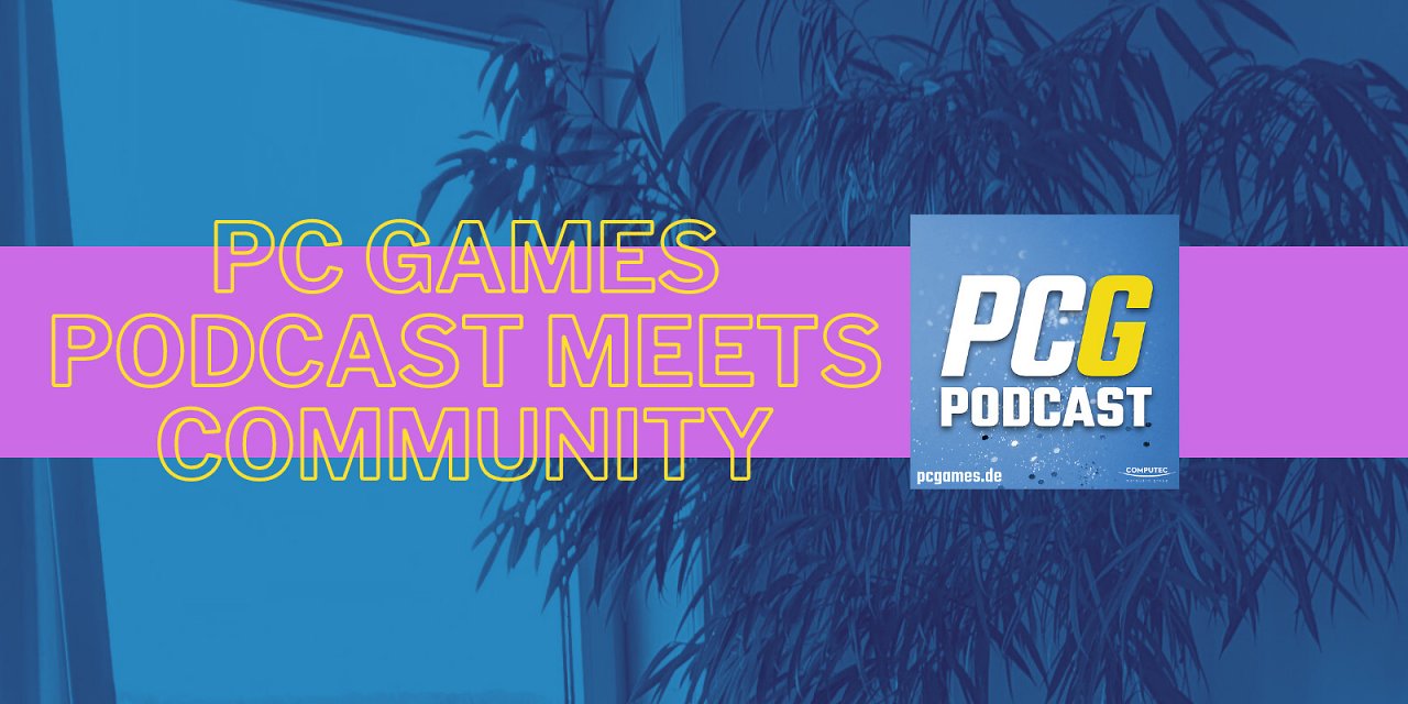 PC Games Podcast #93: Wir nehmen die Community ins Visier!