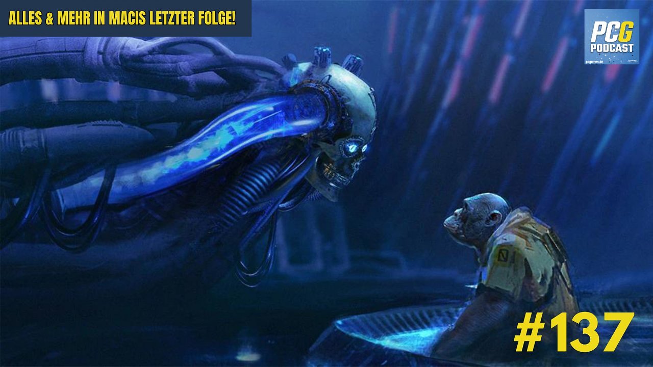 PC Games Podcast #137: Alles & mehr in Macis letzter Folge